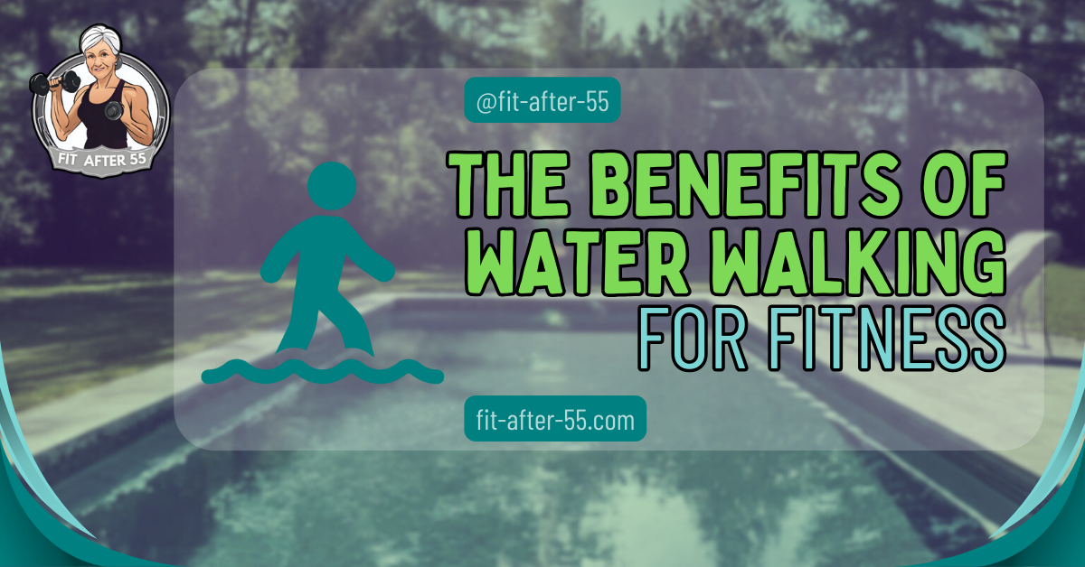 The Benefits Of Water Walking For Fitness - Fit After 55