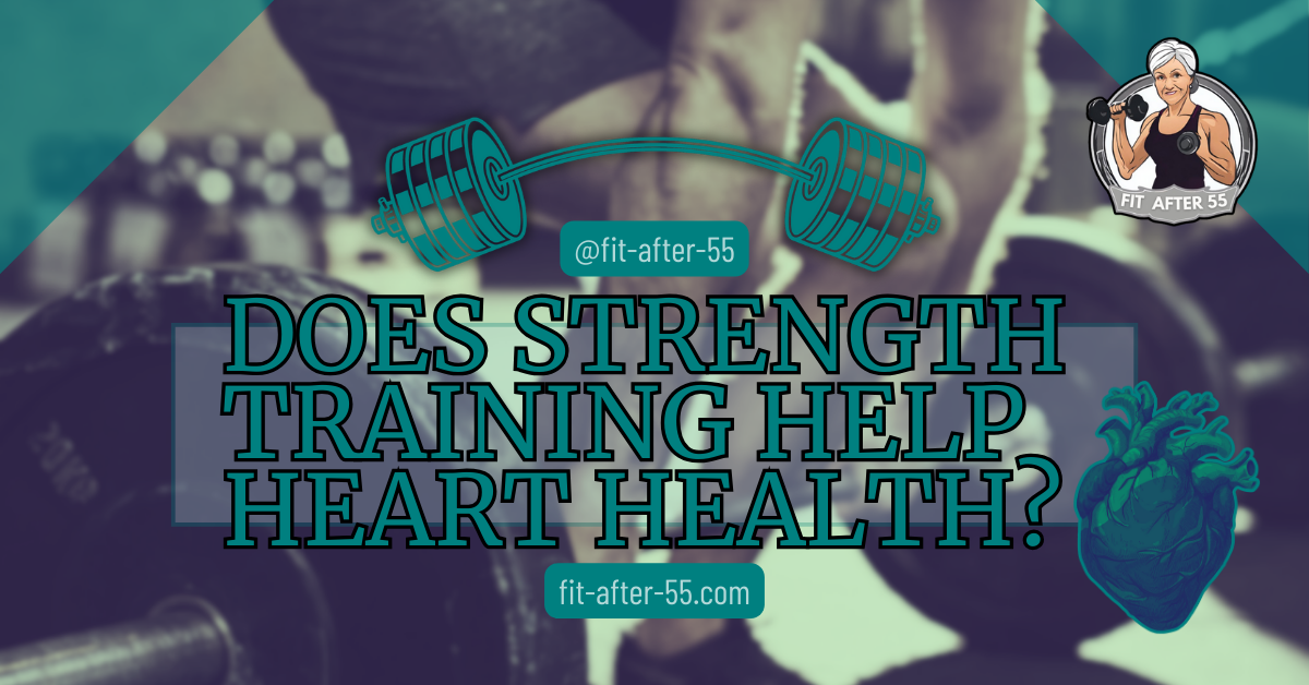 Does Strength Training Help Heart Health? - Fit After 55
