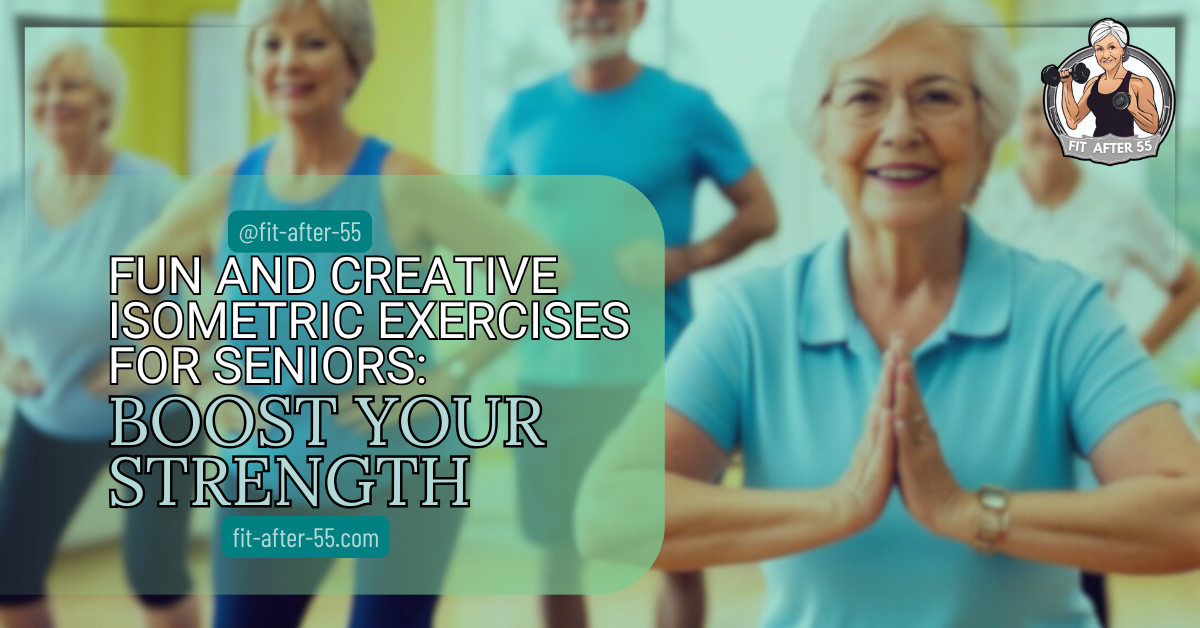 Fun And Creative Isometric Exercises For Seniors: Boost Your Strength ...