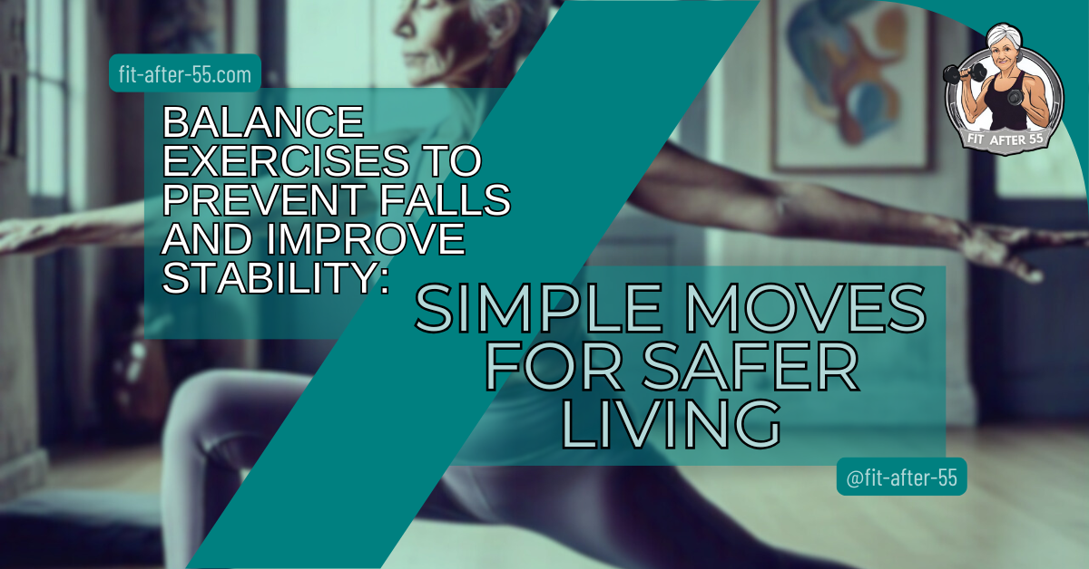 Balance Exercises to Prevent Falls and Improve Stability: Simple Moves ...